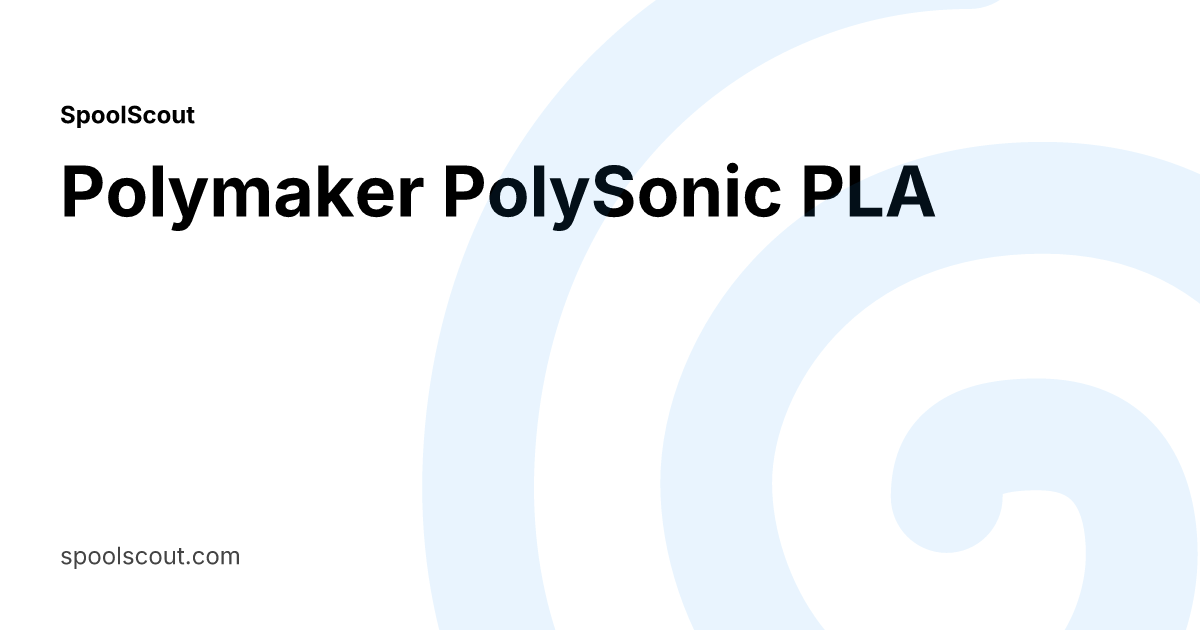 Polymaker PolySonic PLA Data Sheet - SpoolScout